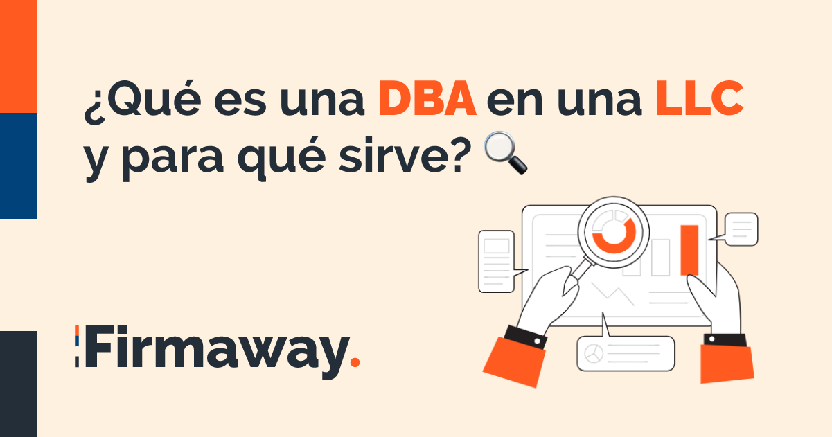 DBA: ¿Qué significa y cómo beneficia a tu LLC? | Firmaway